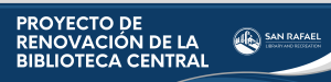 San Rafael Public Library - Proyecto de Renovación de la Biblioteca Central